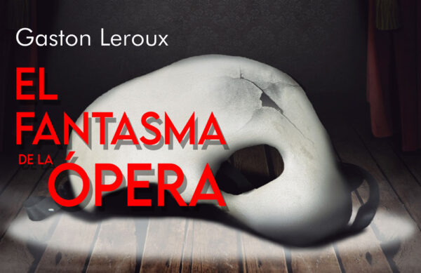 «El Fantasma de la Ópera», reseña y análisis. - Nóstica Editorial